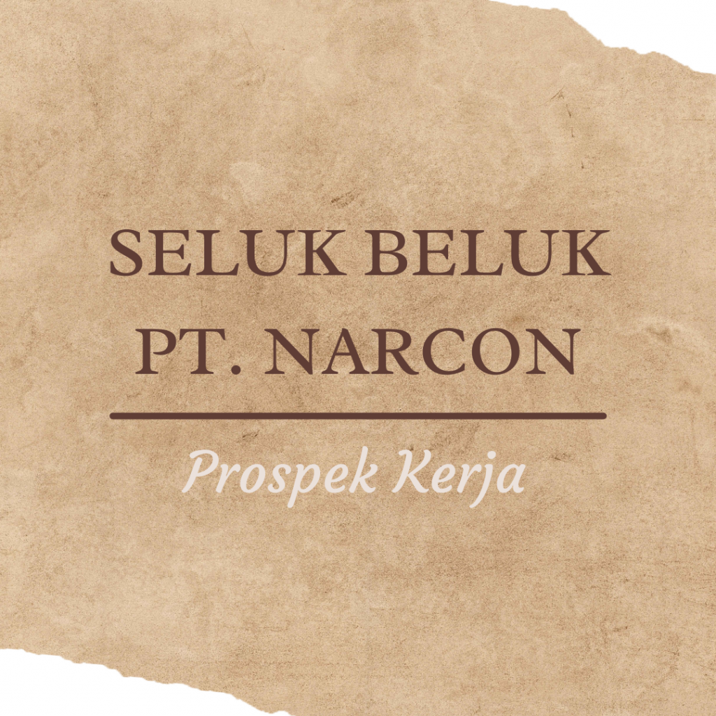 SELUK BELUK PT. NARCON - Program Studi Sains Informasi Geografi